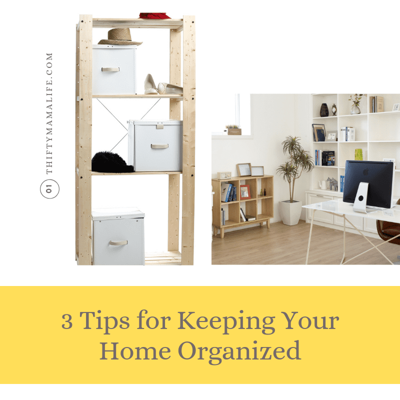 3 Tips for Keeping Your Home Organized ~ Thifty Mama Life