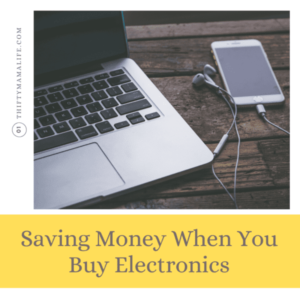 Saving Money When You Buy Electronics - Thifty Mama Life